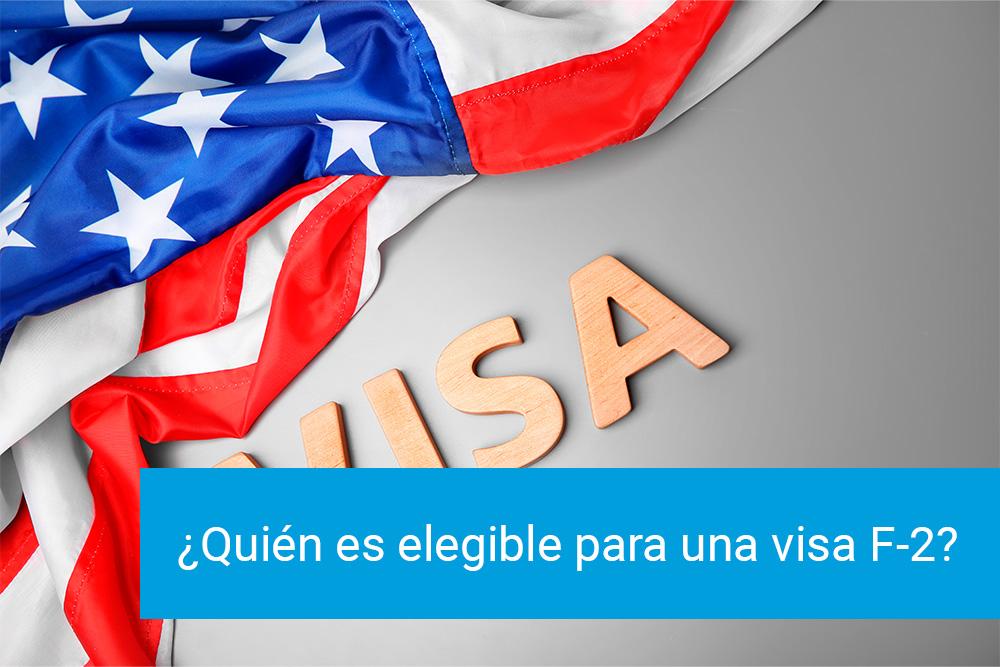 Quién es elegible para una visa F-2?